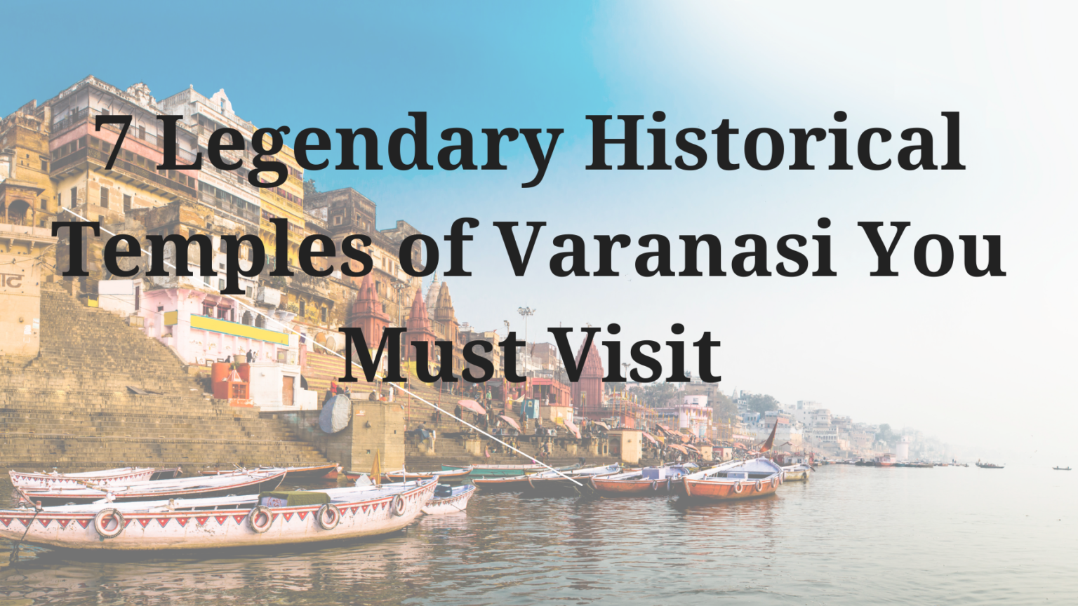 7 Legendary Historical Temples of Varanasi You Must Visit - ItihaasKiKhoj